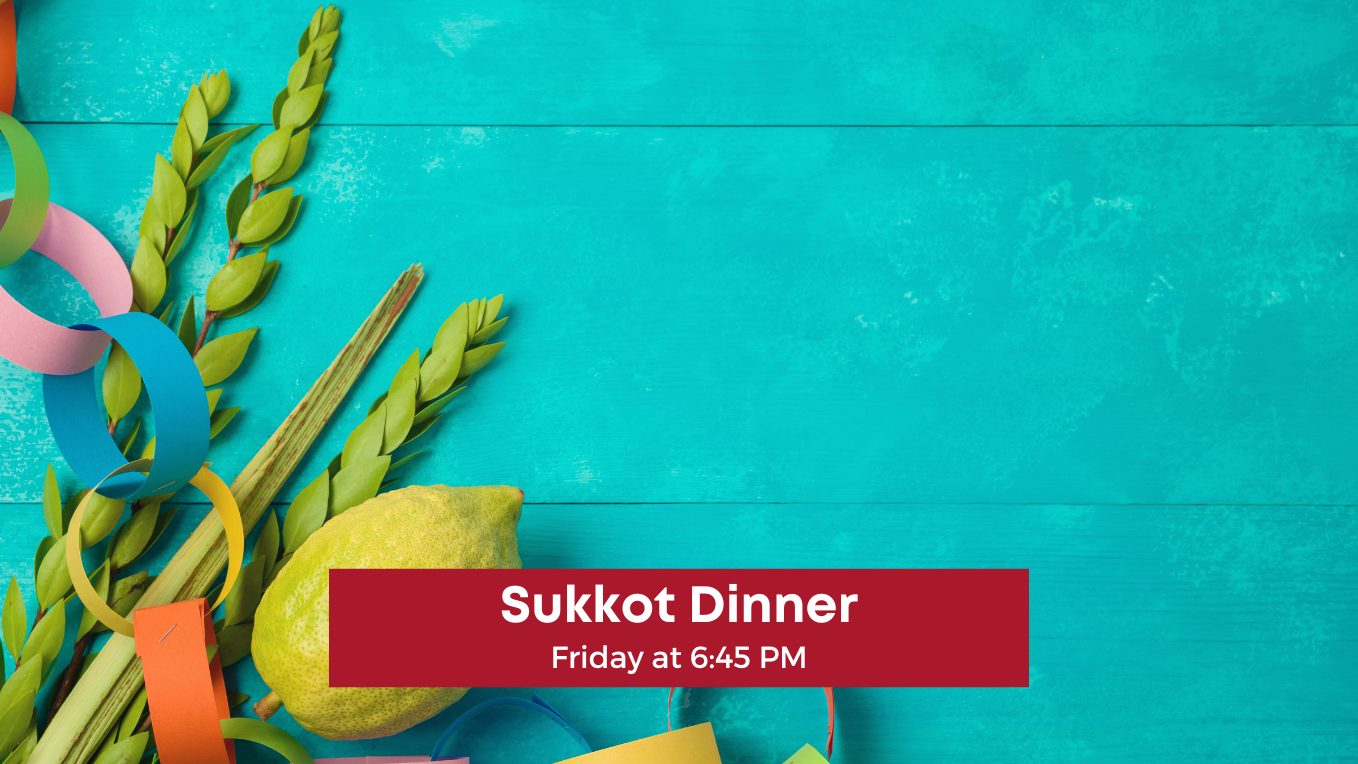 Sukkot Dinner - Temple Sinai